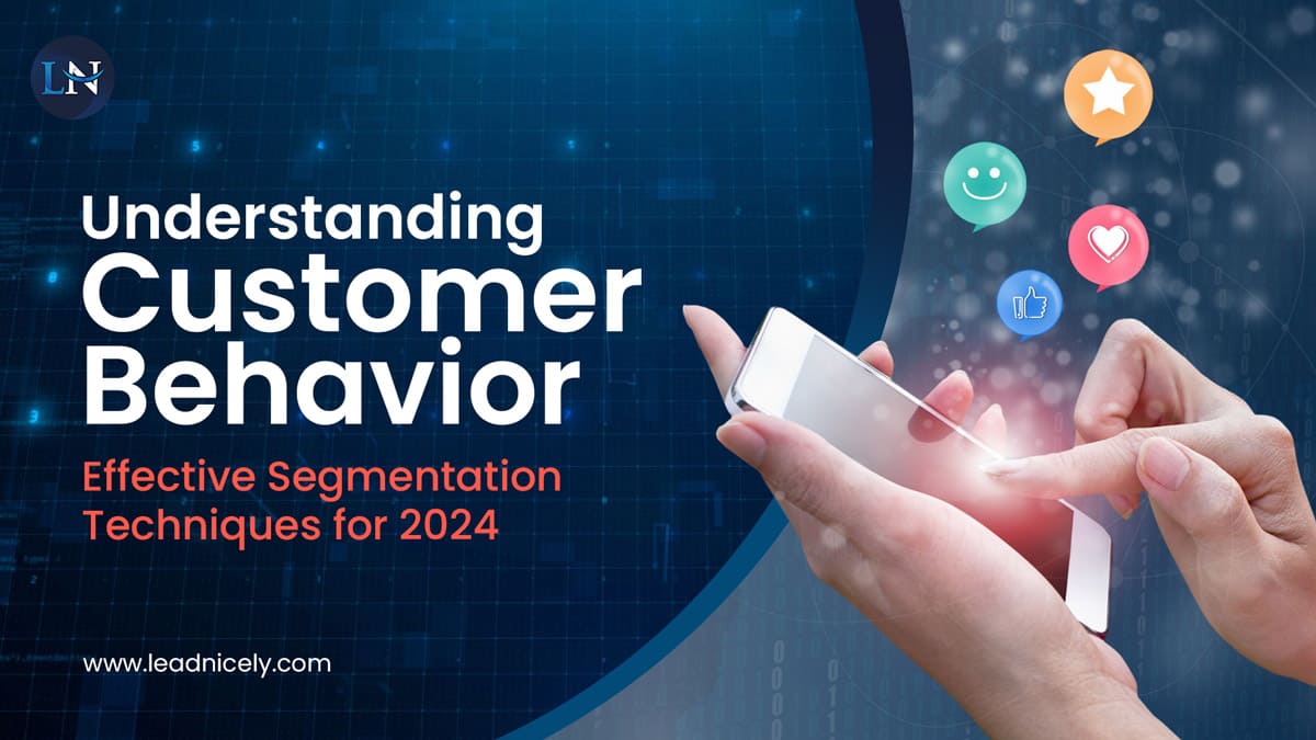 Master Customer Behavior: Top Segmentation Techniques - Lead Nicely, Inc.